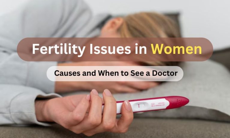 Fertility Issues in Women: Causes and When to See a Doctor